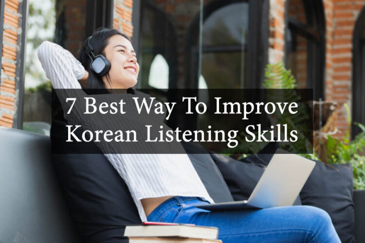 7 Best Ways To Improve Your Korean Listening Skills | uBitto