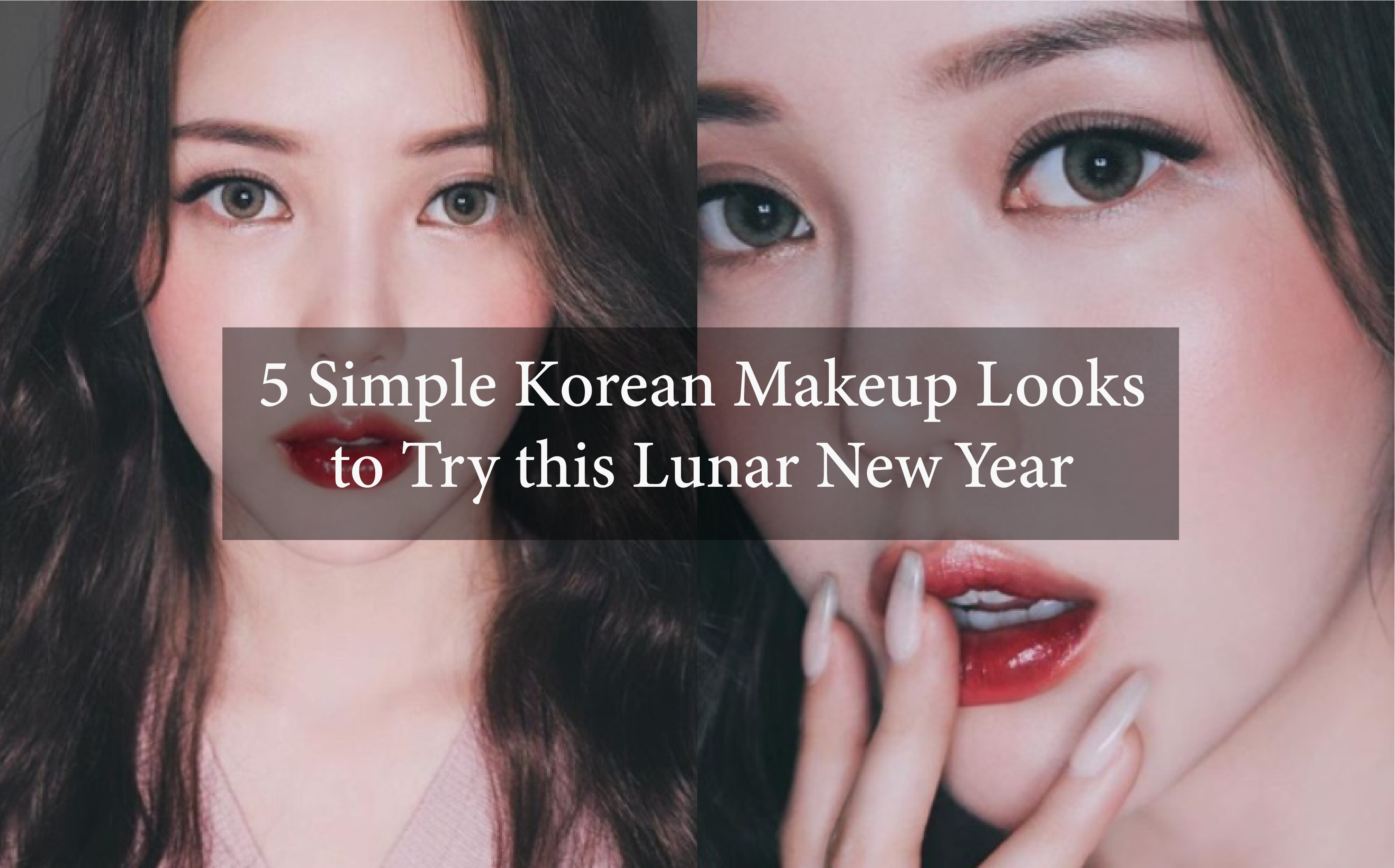 5 Simple Korean Makeup Looks to Try this Lunar New Year | uBitto
